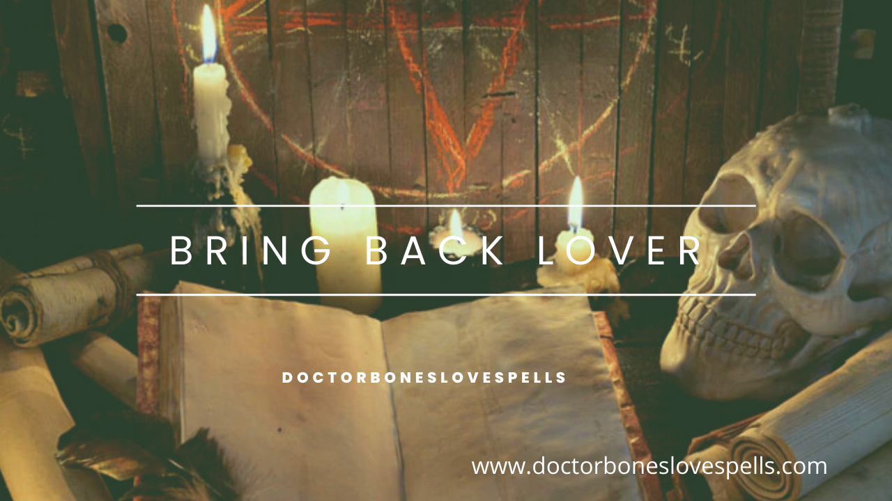Bring Back Lover - Voodoo Doctor and Love Spells