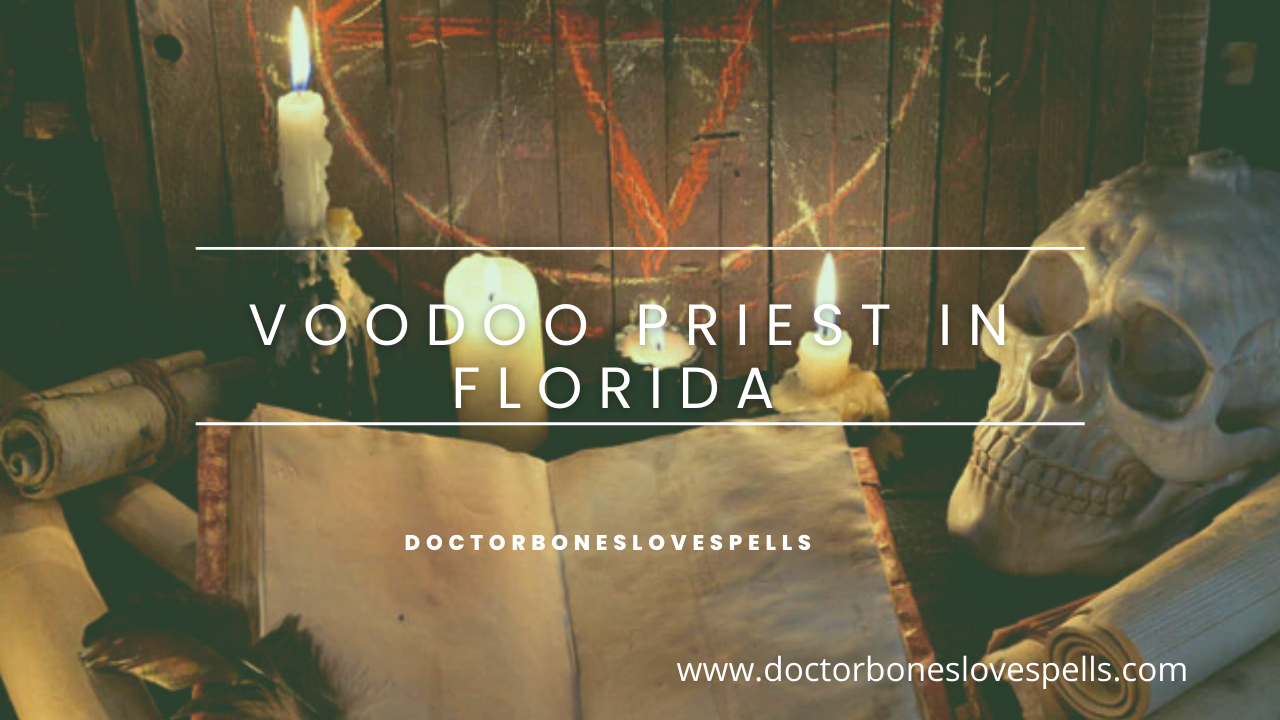 Voodoo priest in Florida - Voodoo Doctor and Love Spells